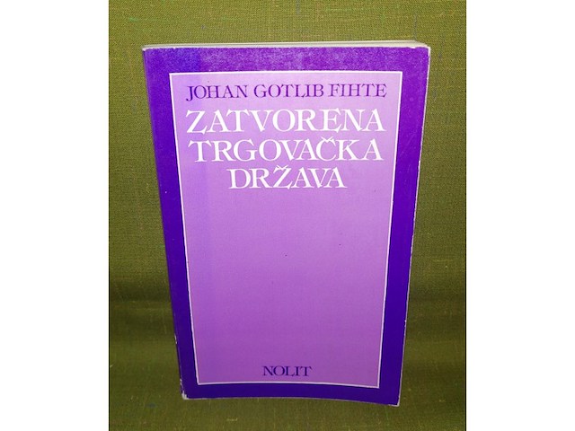 ZATVORENA TRGOVAČKA DRŽAVA - JOHAN GOTLIB FIHTE