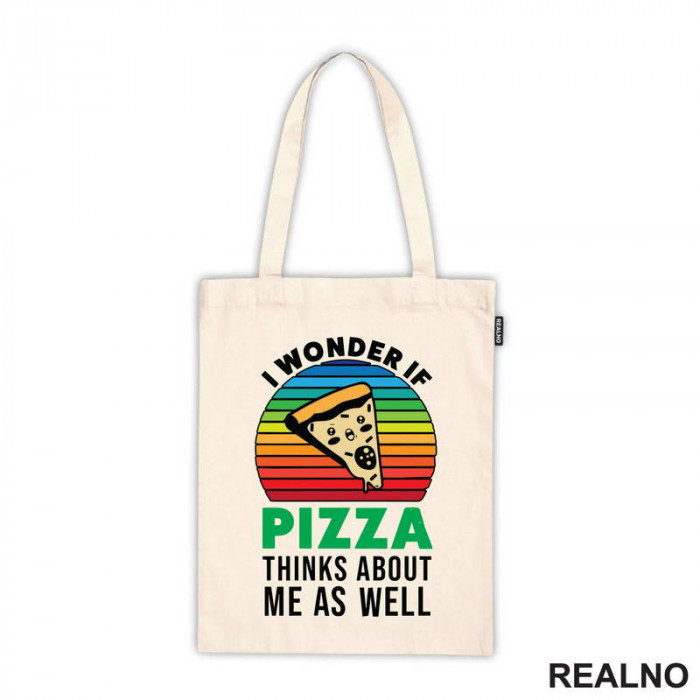 I WONDER IF PIZZA THINKS ABOUT ME AS WELL - HRANA - FOOD - CEGER