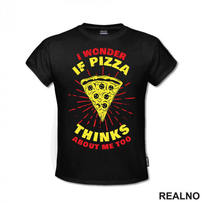 I WONDER IF PIZZA THINKS ABOUT ME TOO - RED LINES - HRANA - FOOD - MAJICA