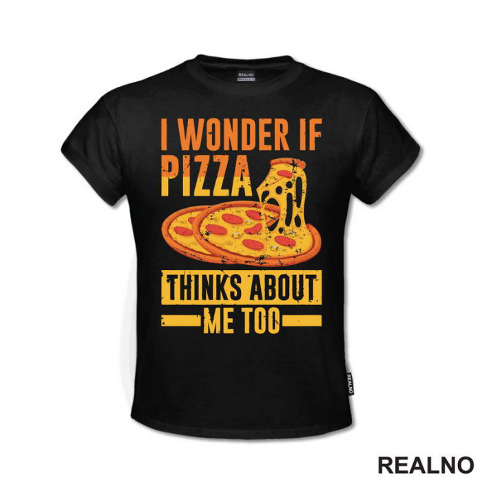 I WONDER IF PIZZA THINKS ABOUT ME TOO - YELLOW AND ORANGE - HRANA - FOOD - MAJICA