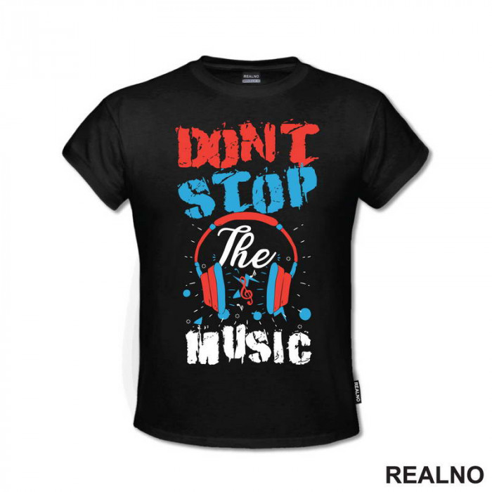 DON'T STOP THE MUSIC - MUZIKA - MAJICA