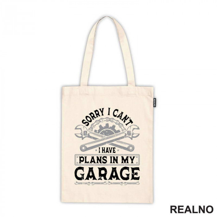 SORRY I CAN'T. I HAVE PLANS IN MY GARAGE - GREY - RADIONICA - MAJSTOR - CEGER