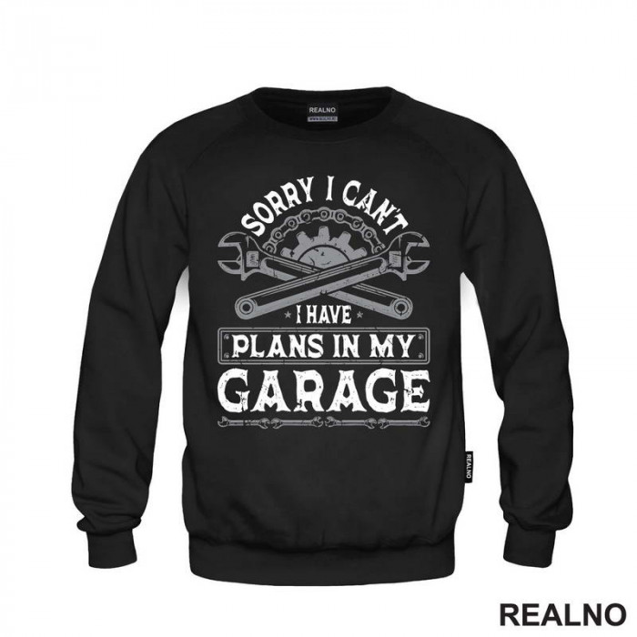 SORRY I CAN'T. I HAVE PLANS IN MY GARAGE - GREY - RADIONICA - MAJSTOR - DUKS