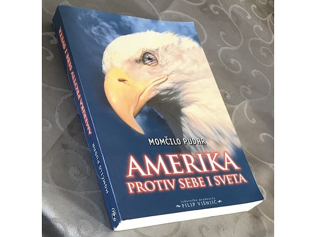 Amerika protiv sebe i sveta-Momčilo Pudar