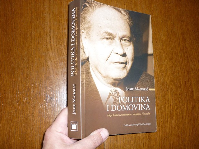 Josip Manolić POLITIKA I DOMOVINA