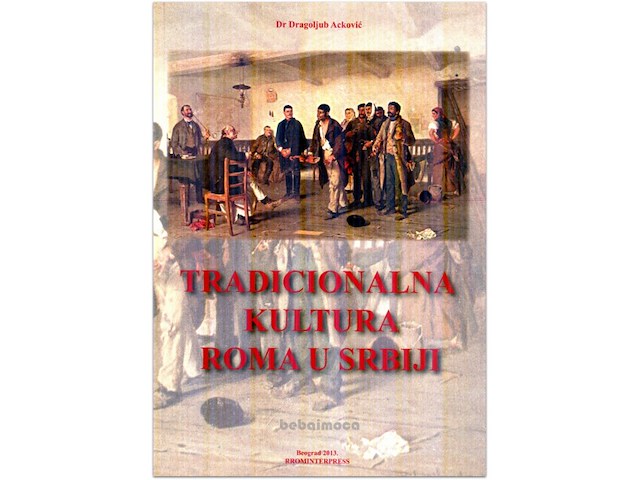 TRADICIONALNA KULTURA ROMA U SRBIJI - Dragoljub Acković