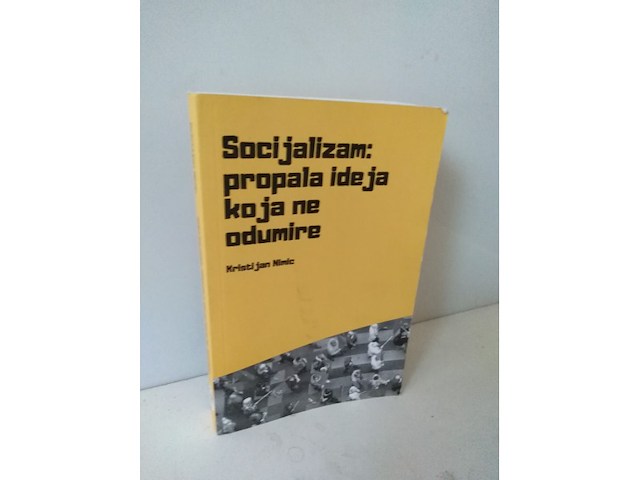 SOCIJALIZAM: PROPALA IDEJA KOJA NE ODUMIRE - K. NIMIĆ