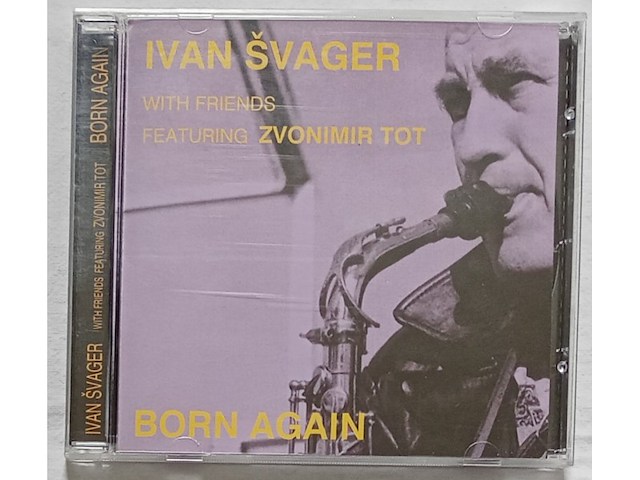 IVAN  SVAGER  -  BORN  AGAIN