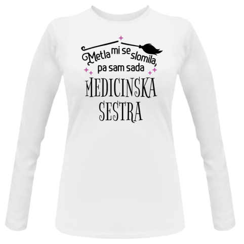 "Metla mi se slomila, pa sam sada medicinska sestra" - Ženska majica dugih rukava (cs3782)
Karakteristike