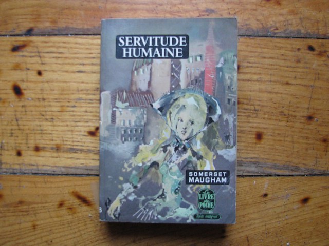 SOMERSET MAUGHAM - SERVITUDE HUMAINE