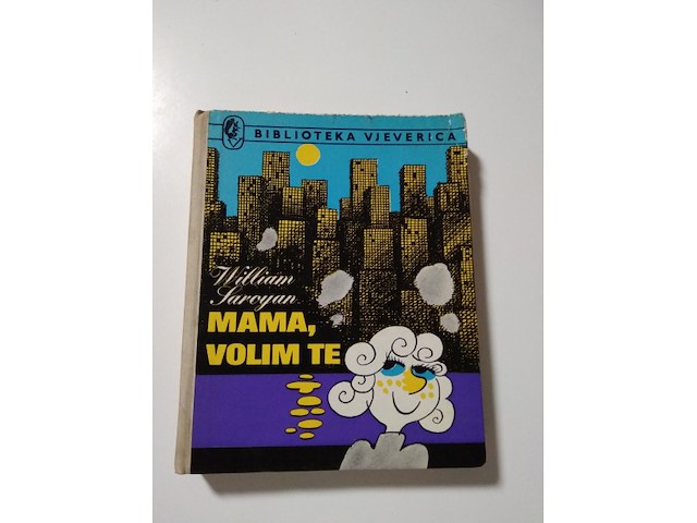 MAMA, VOLIM TE - William Saroyan