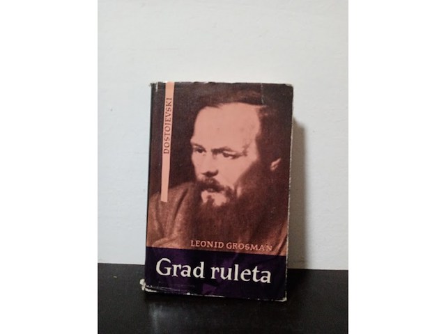 GRAD RULETA  romansirana biogrfija Dostojevskog,Grosman