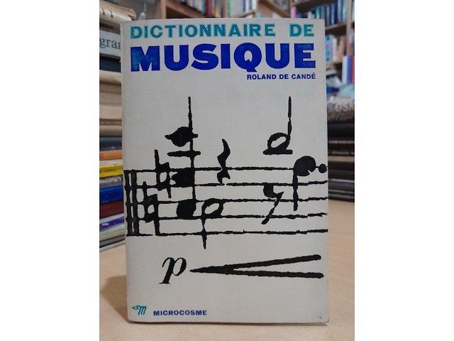 DICTIONNAIRE DE MUSIQUE - Roland de Cande