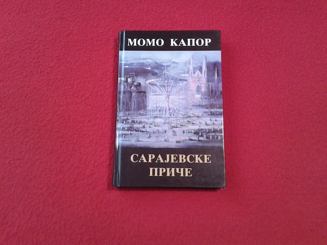 Momo Kapor - Sarajevske priče