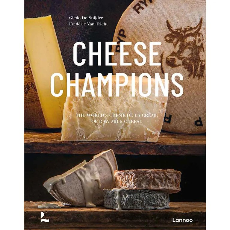 CHEESE CHAMPIONS The World's Creme de la Creme of Cheese