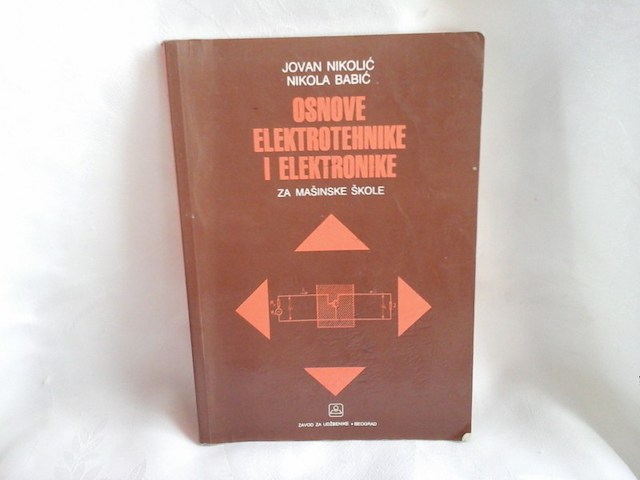 Osnove elektrotehnike i elektronike Jovan Nikolić  .