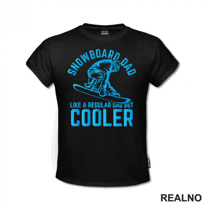Snowboard Dad - Like a Regular Dad But Cooler - Planinarenje - Kampovanje - Priroda - Nature - Majica