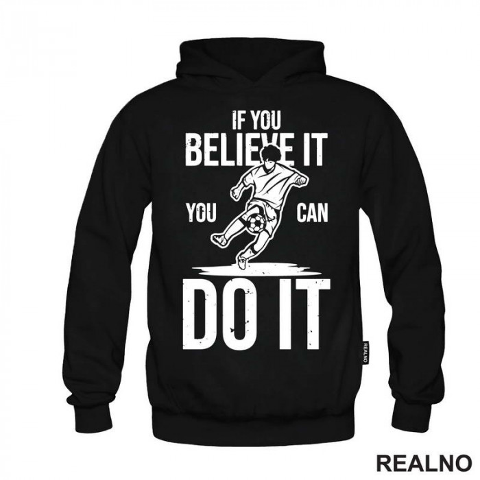 IF YOU BELIEVE IT, YOU CAN DO IT. - MOTIVATION - QUOTES - DUKS