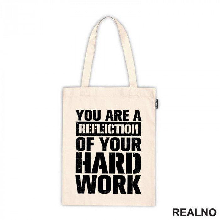 YOU ARE A REFLECTION OF YOUR HARD WORK - MOTIVATION - QUOTES - CEGER