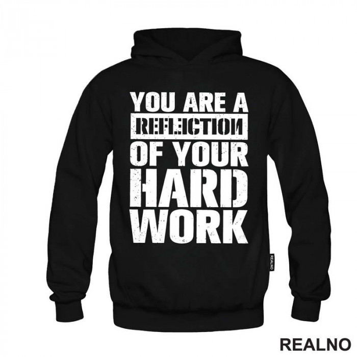 YOU ARE A REFLECTION OF YOUR HARD WORK - MOTIVATION - QUOTES - DUKS