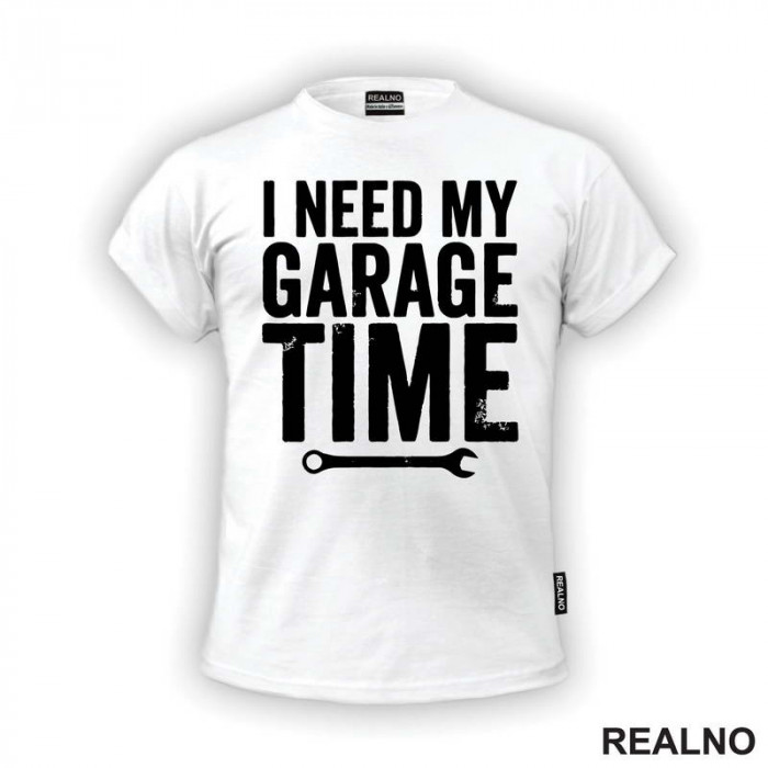 I NEED MY GARAGE TIME - CLEAR - RADIONICA - MAJSTOR - MAJICA