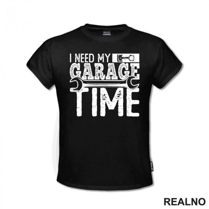 I NEED MY GARAGE TIME - WRENCH - RADIONICA - MAJSTOR - MAJICA