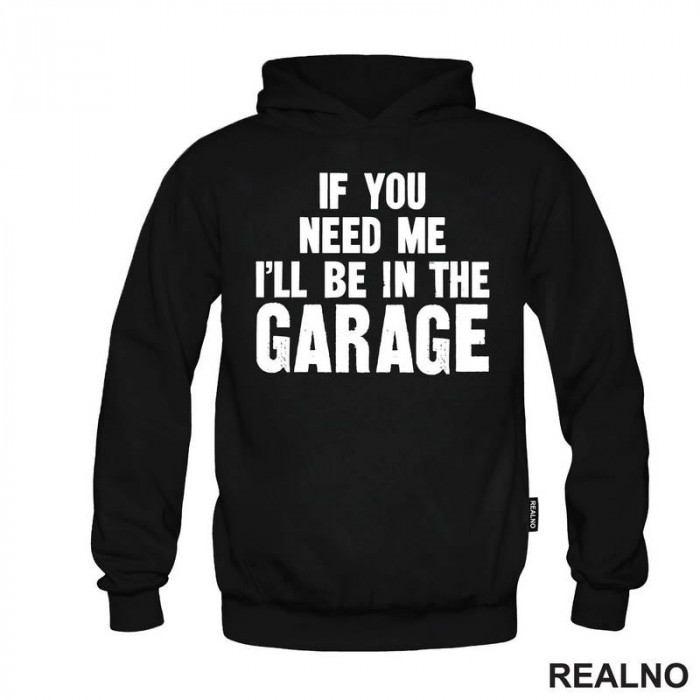 IF YOU NEED ME, I'LL BE IN THE GARAGE - CLEAR - RADIONICA - MAJSTOR - DUKS