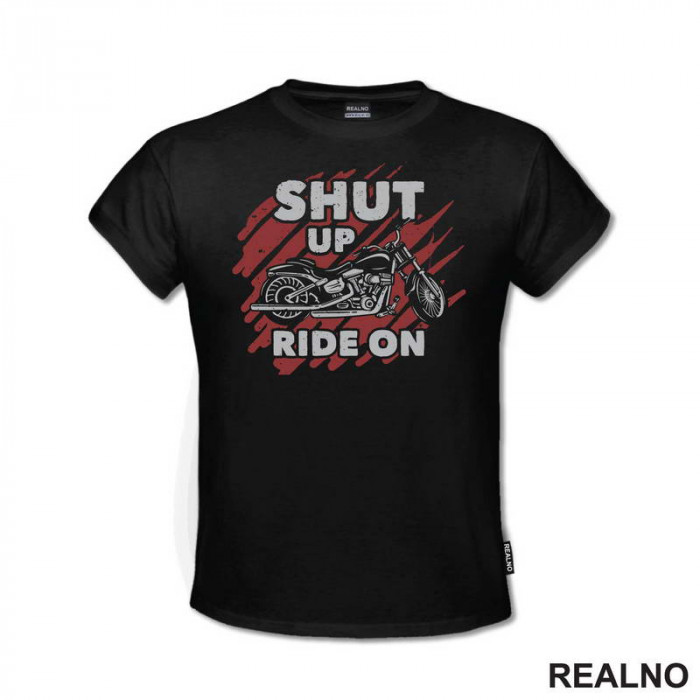 SHUT UP, RIDE ON - MOTO - MOTORI - MAJICA