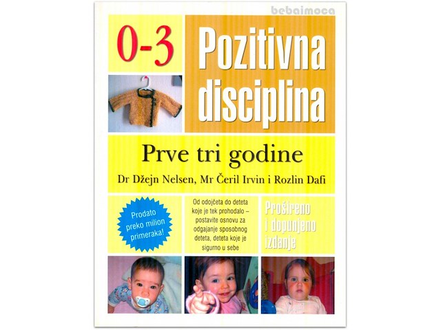 POZITIVNA DISCIPLINA : PRVE TRI GODINE Džejn Nelsen ...