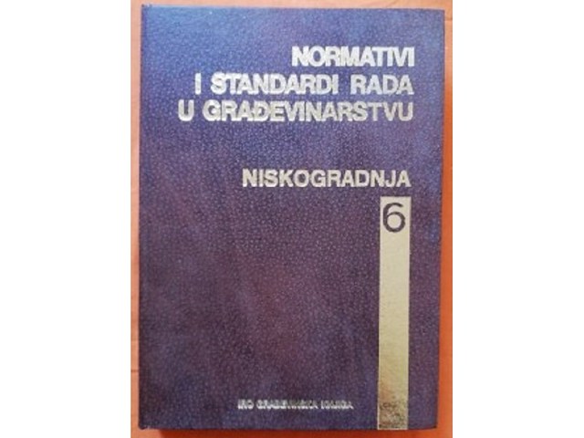 Normativi i standardi rada u građev. 6. Niskogradnja