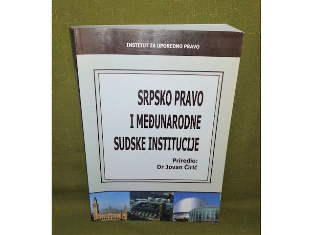 SRPSKO PRAVO I MEĐUNARODNE SUDSKE INSTITUCIJE