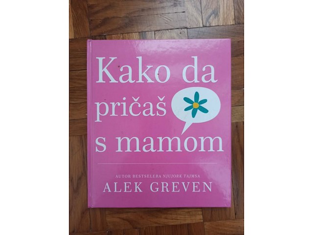 Kako da pričaš sa mamom, Alek Greven