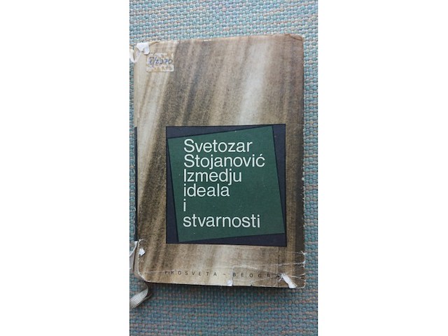 Svetozar Stojanović Između ideala i stvarnosti