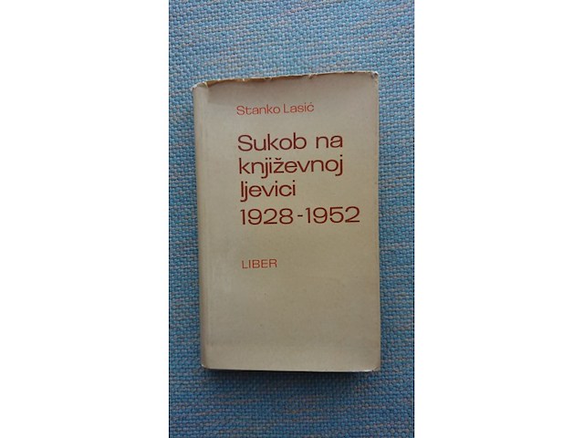 Stanko Lasić Sukob na književnoj ljevici 1928-1952