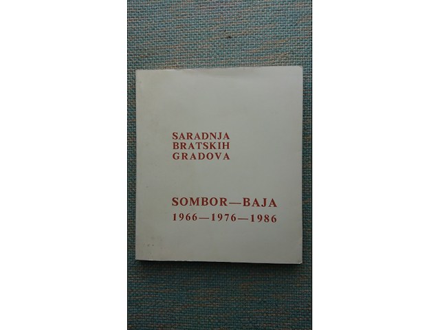 Saradnja bratskih gradova Sombor-Baja