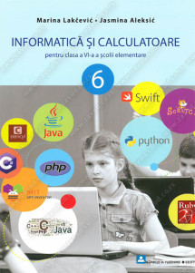 INFORMATICĂ ȘI CALCULATOARE pentru clasa a VI-a a școlii elementare