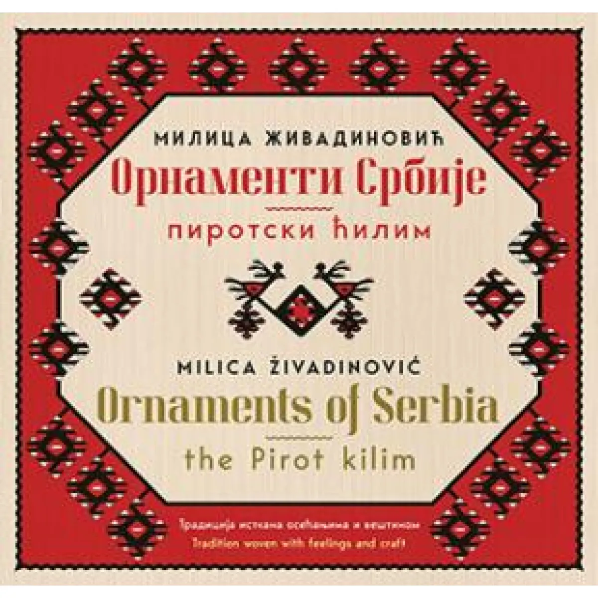 ORNAMENTI SRBIJE pirotski ćilim / ORNAMENTS OF SERBIA the Pirot kilim