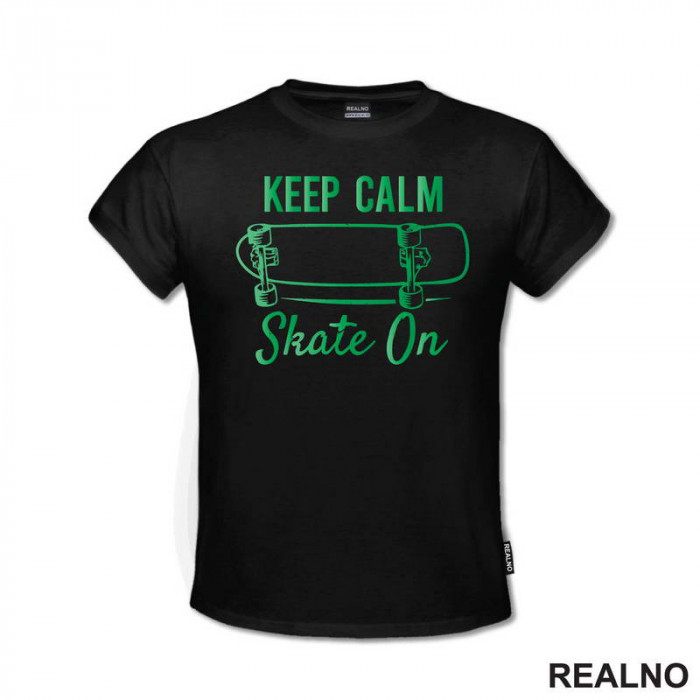 KEEP CALM - SKATE ON - GREEN - SPORT - MAJICA