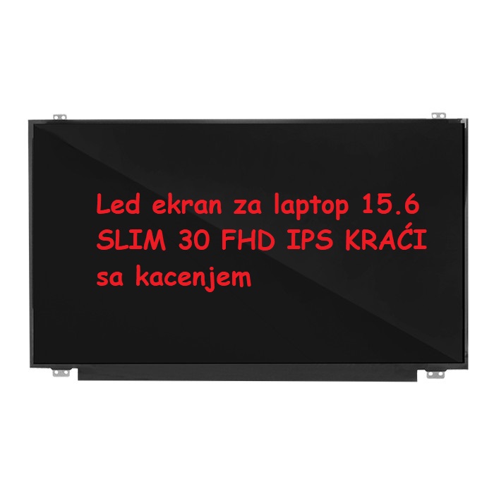 LED Ekran za laptop 15.6 SLIM 30 FHD IPS KRAĆI sa kacenjem