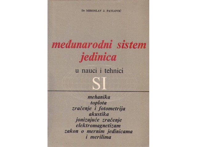 Medjunarodni sistem jedinica- Dr Miroslav Pavlović