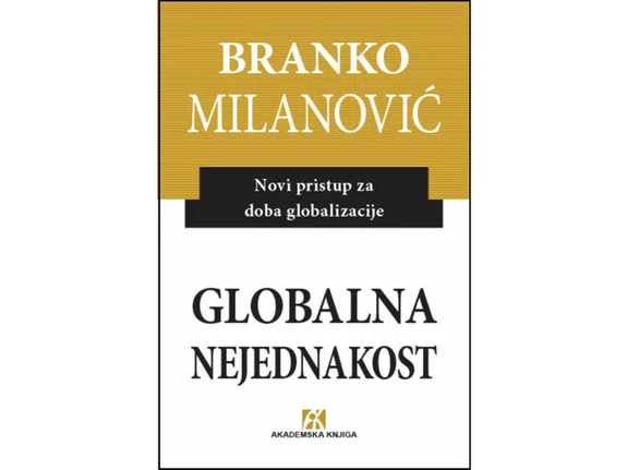 Globalna nejednakost: Novi pristup za doba globalizacije - Branko Milanović