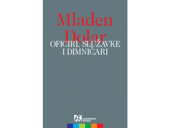 Oficiri, služavke i dimničari - Mladen Dolar