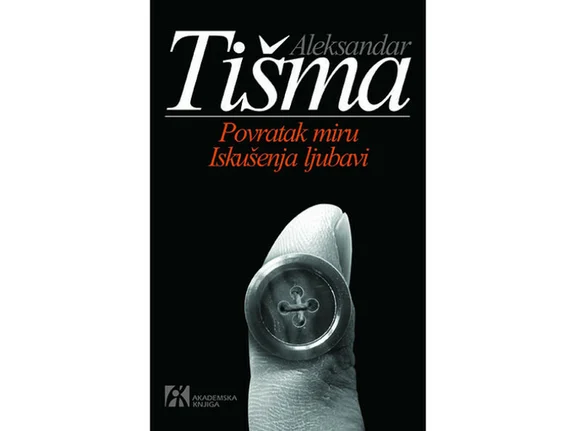 Povratak miru / Iskušenja ljubavi - Aleksandar Tišma