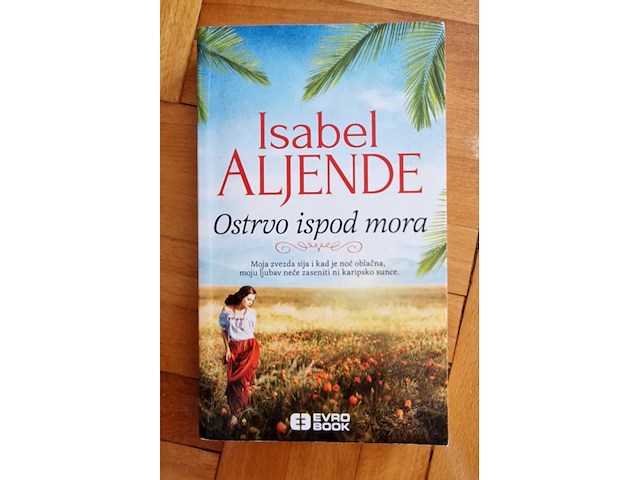 Ostrvo ispod mora - Isabel Aljende (Evro book)