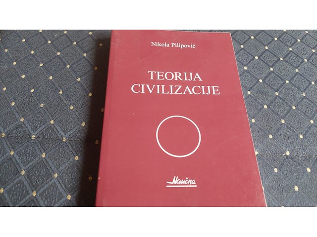 Teorija civilizacije/Nikola Pilipovic