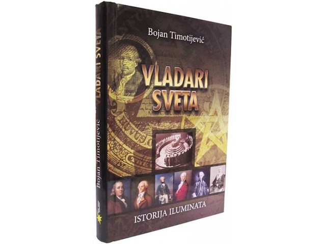 Vladari sveta - Istorija Iluminata - Bojan Timotijević