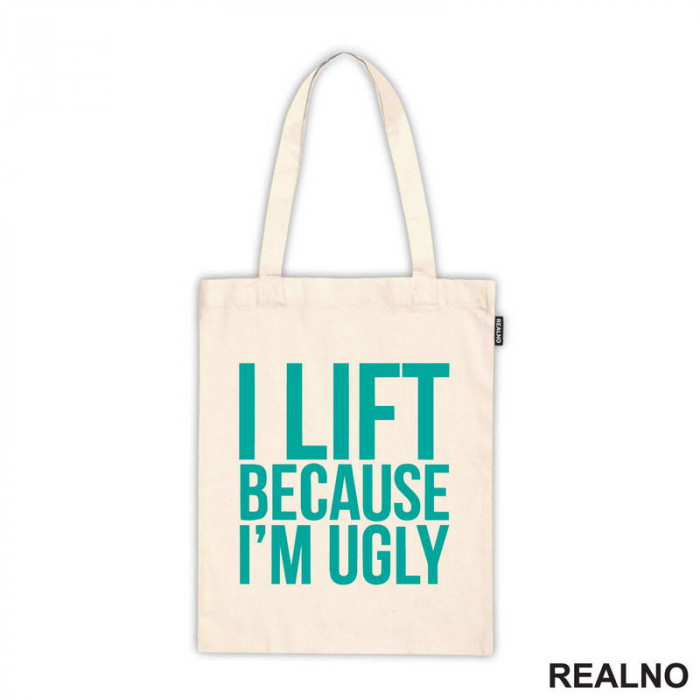 I LIFT BECAUSE I'M UGLY - TRENING - CEGER