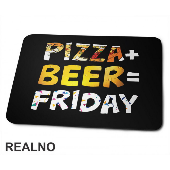 PIZZA + BEER = FRIDAY - HRANA - FOOD - PODLOGA ZA MIŠ