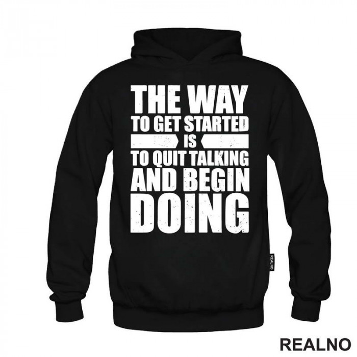 THE WAY TO GET STARTED IS TO QUIT TALKING AND BEGIN DOING - MOTIVATION - QUOTES - DUKS