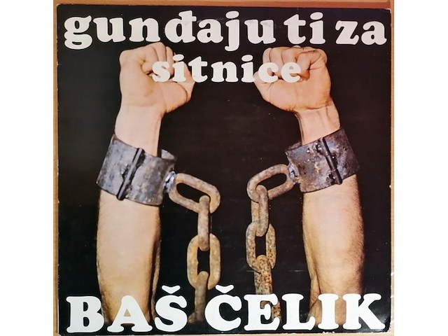 LP BAŠ ČELIK - Gunđaju ti za sitnice (1983) PERFEKTNA